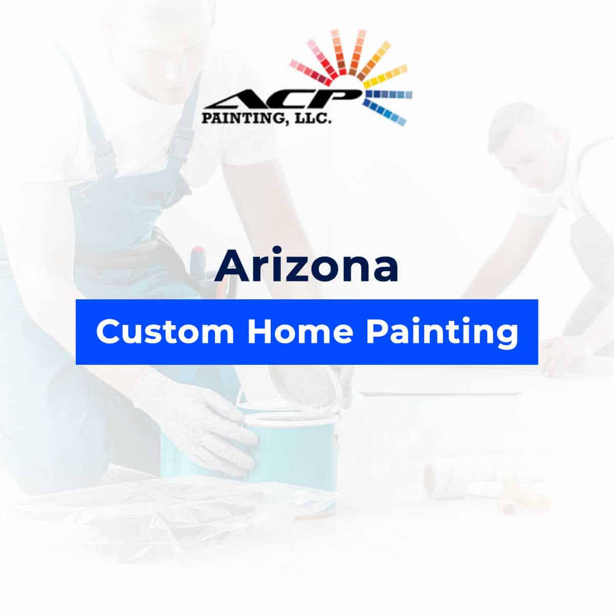 First Class AZ Custom Home Painting Services | ACP Painting