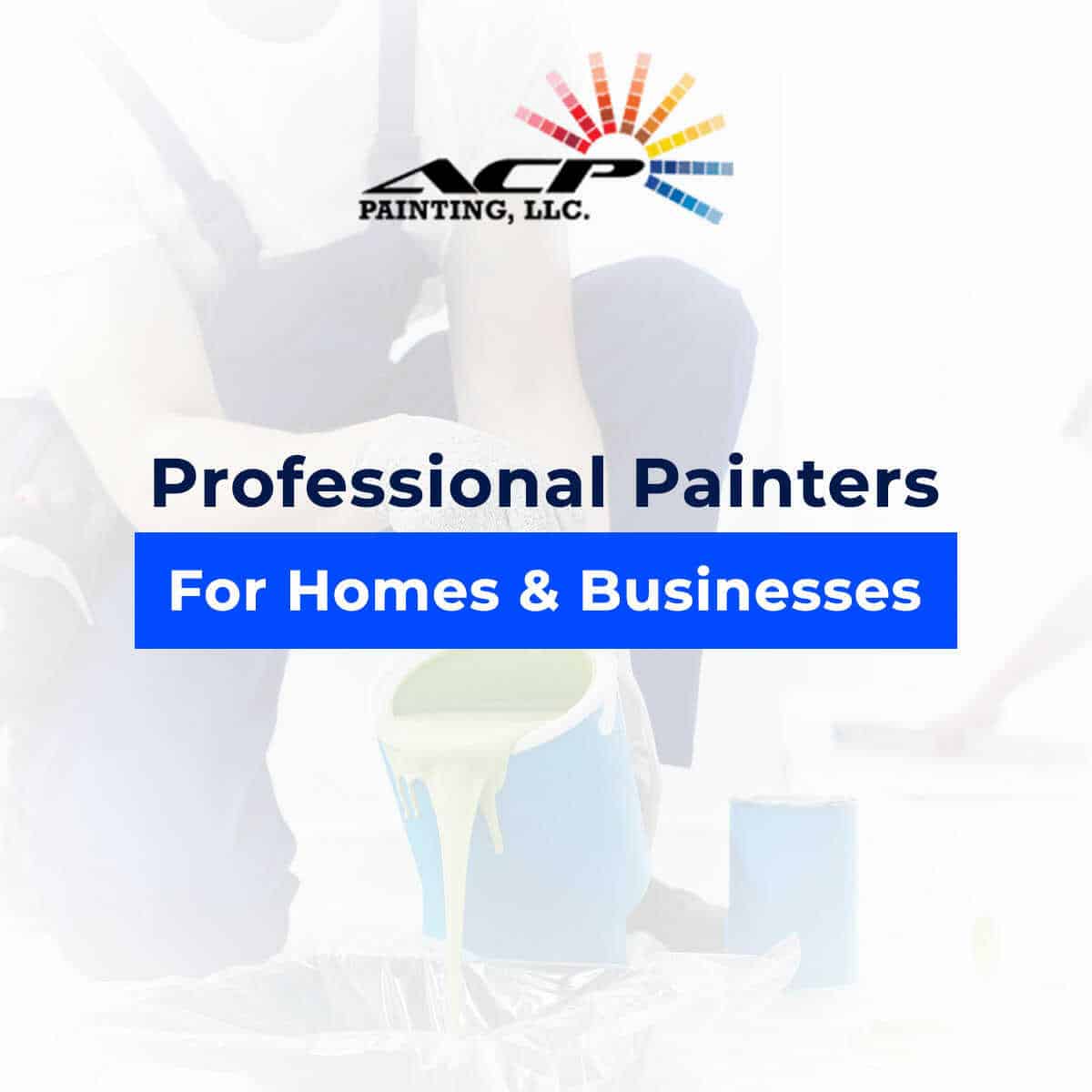 Professional Painters for Homes and Businesses | ACP Painting, LLC